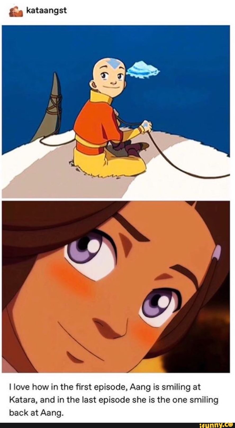 I love how in the first episode, Aang is smiling at Katara, and in the ...