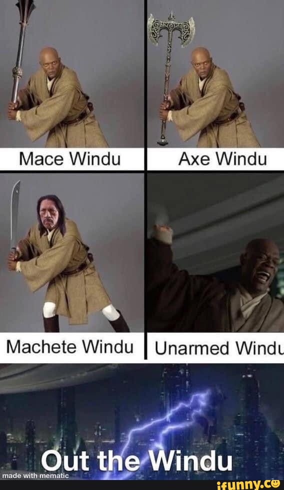 Windu Axe Windu Machete Windu II Unarmed Wind Out the Windu made with ...