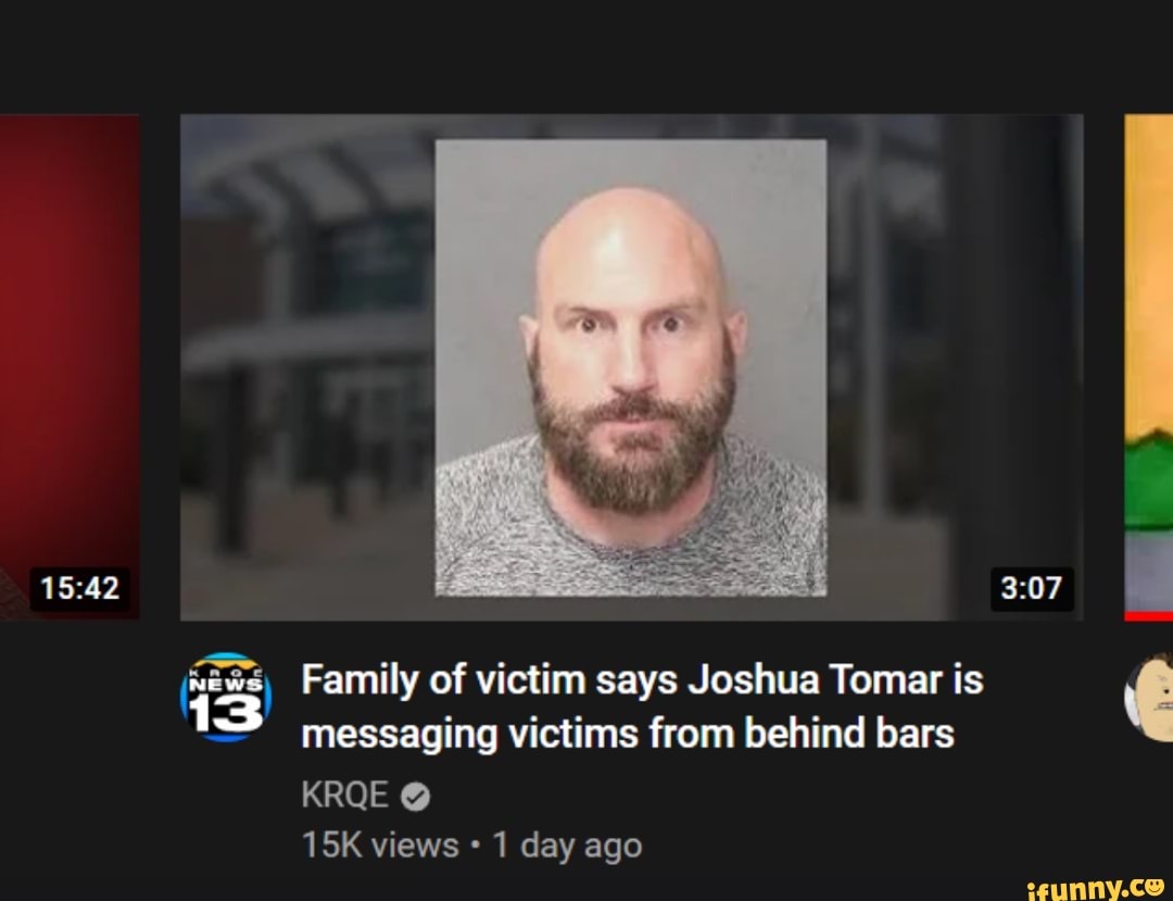 Family of victim says Joshua Tomar is messaging victims from behind ...
