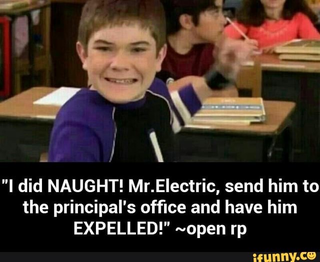 Did Naught Mr Electric Send Him To The Principals Office And Have