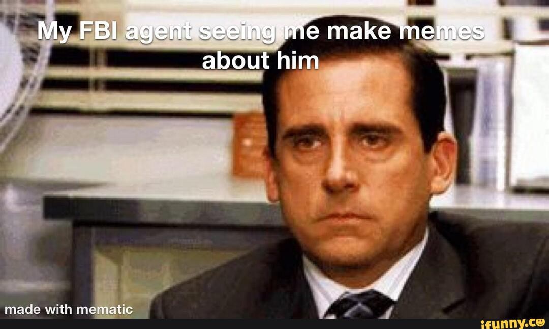 My FBI agent seeling make' memes about him - iFunny Brazil