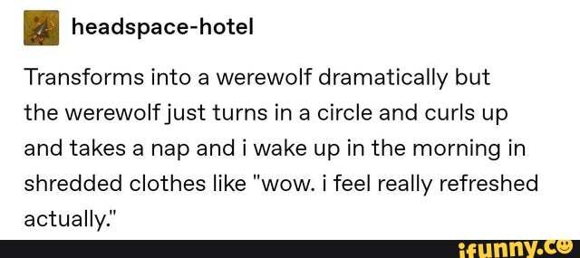 Woop - Hi headspace-hotel Transforms into a werewolf dramatically but ...