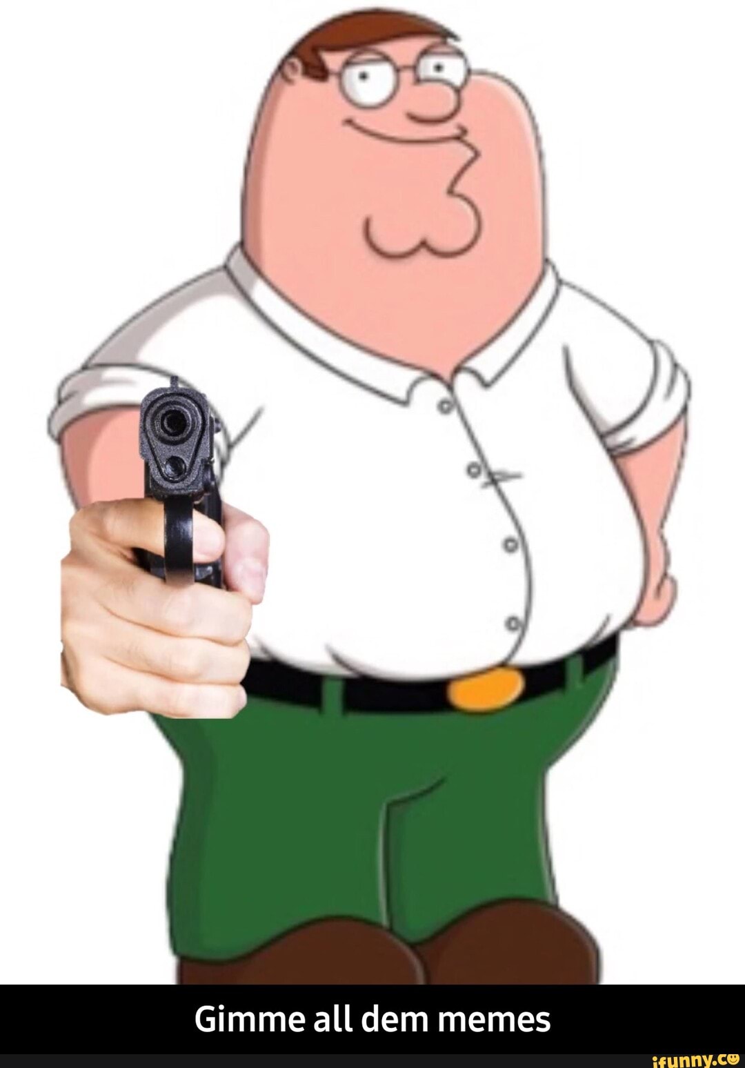 Gimme all dem memes - Gimme all dem memes - iFunny
