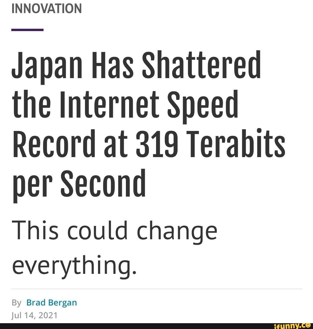 INNOVATION Japan Has Shattered the Internet Speed Record at 319 Terabits per Second This could ...
