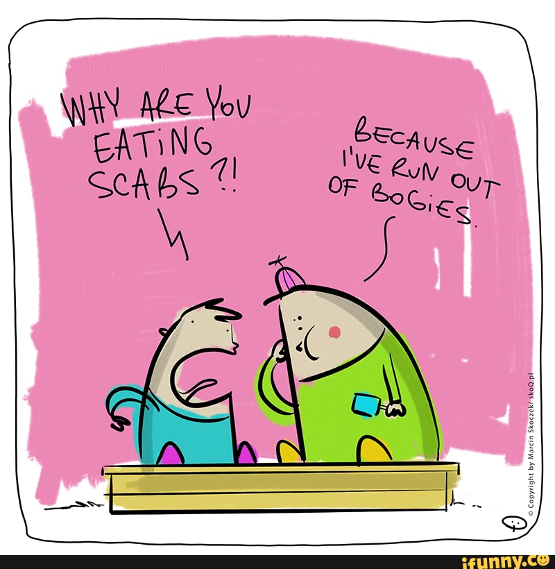 Kids are gross - \NYN Me You EATING ScAbs - iFunny