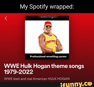 My Spotify wrapped: Professional wrestiing career WWE Hulk Hogan theme ...