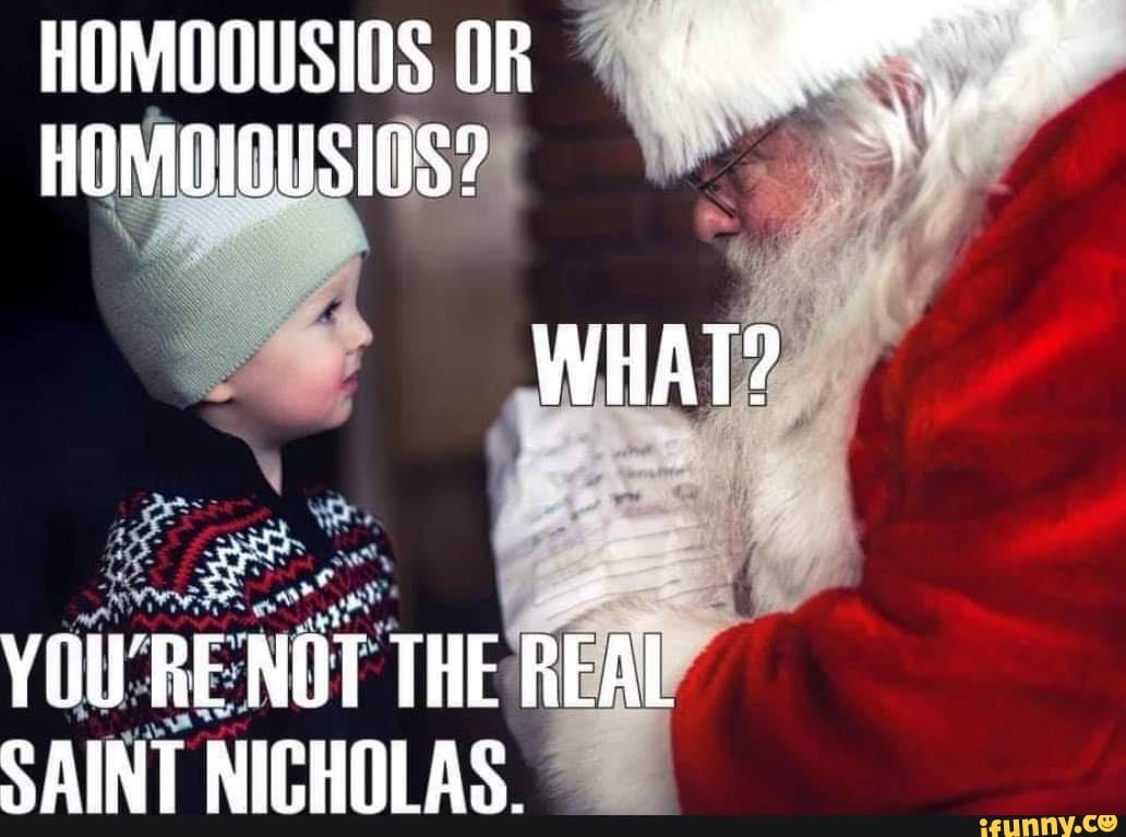 Monastic memes for orthodox dweebs - HOMOOUSIOS Of HOMOIOUSIOS? WHAT ...