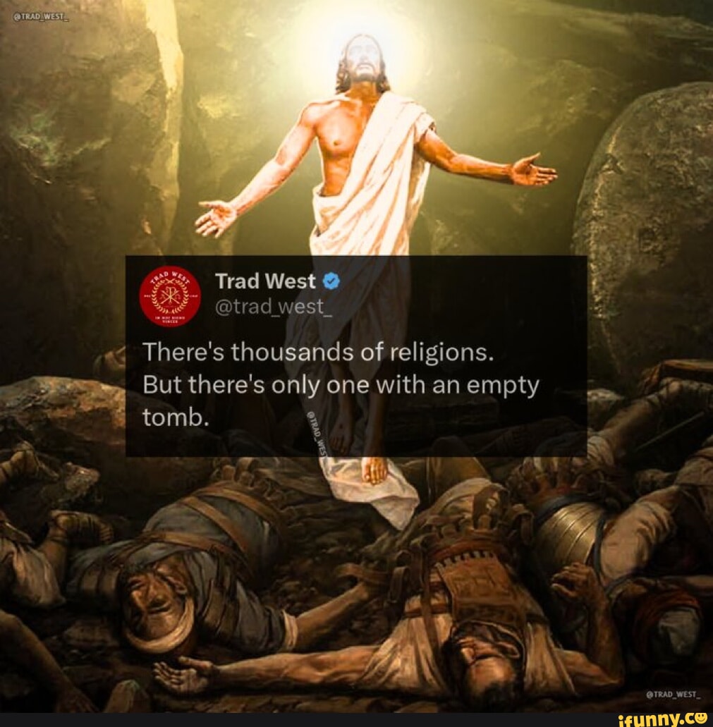 Trad West @ @trad west There's thousands of religions. But there's only ...