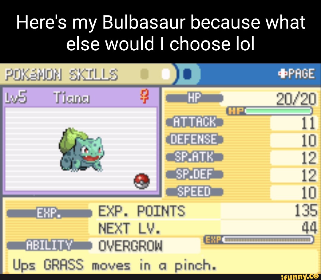 Here's my Bulbasaur because what else would I choose lol HP ATTACK ...