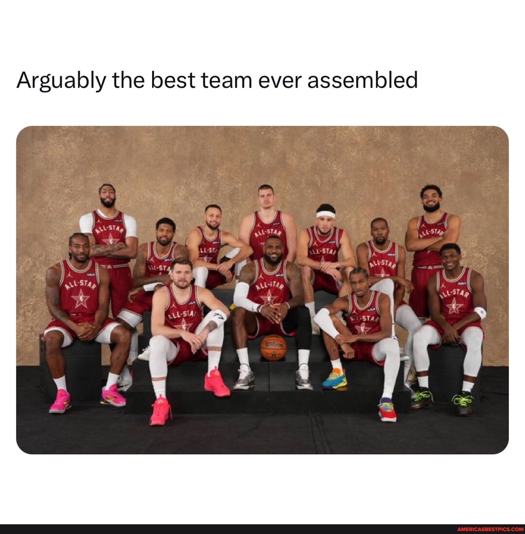 This team is stacked 👀 - Arguably the best team ever assembled ...