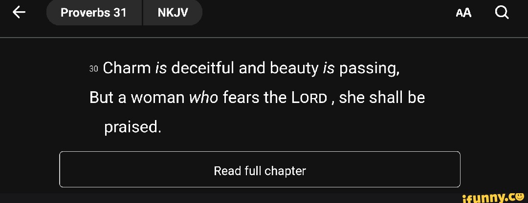 Proverbs 31 NKJV Charm is deceitful and beauty is passing, But a woman ...