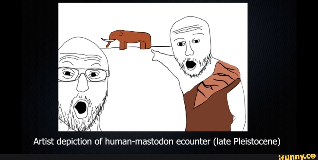 Artist depiction of human-mastodon ecounter (late Pleistocene) - iFunny