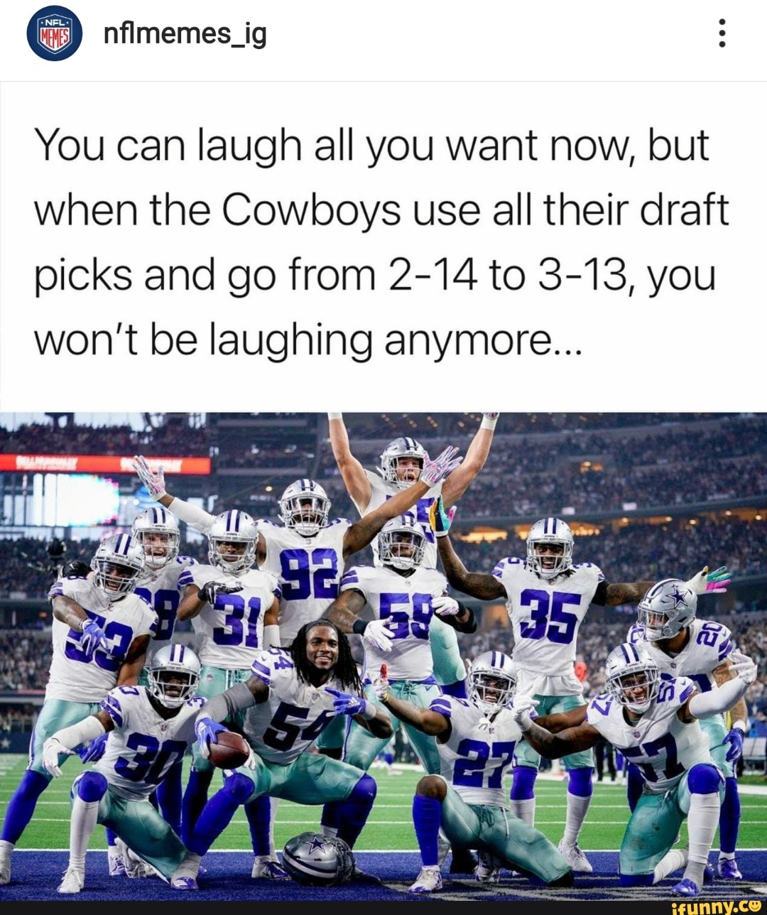 Nflmemes_ig You can laugh all you want now, but when the Cowboys use ...