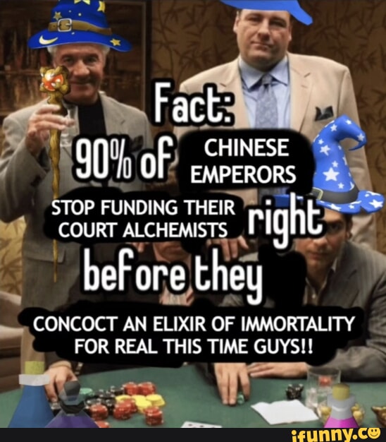 Fact: CHINESE of EMPERORS NG THEIR Pight before they CONCOCT AN ELIXIR OF IMMORTALITY FOR REAL ...
