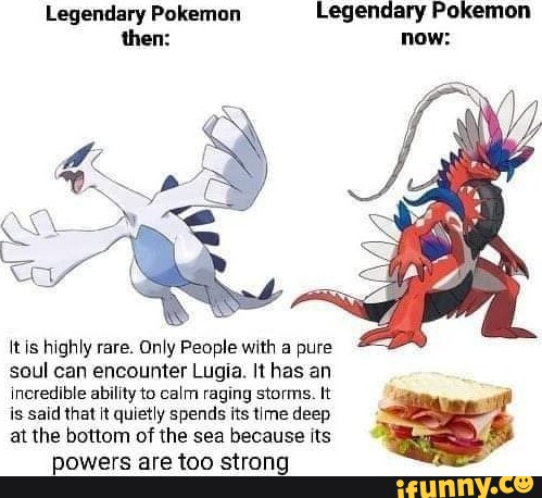 Legendary Pokemon Legendary Pokemon then: now: It is highly rare. Only ...