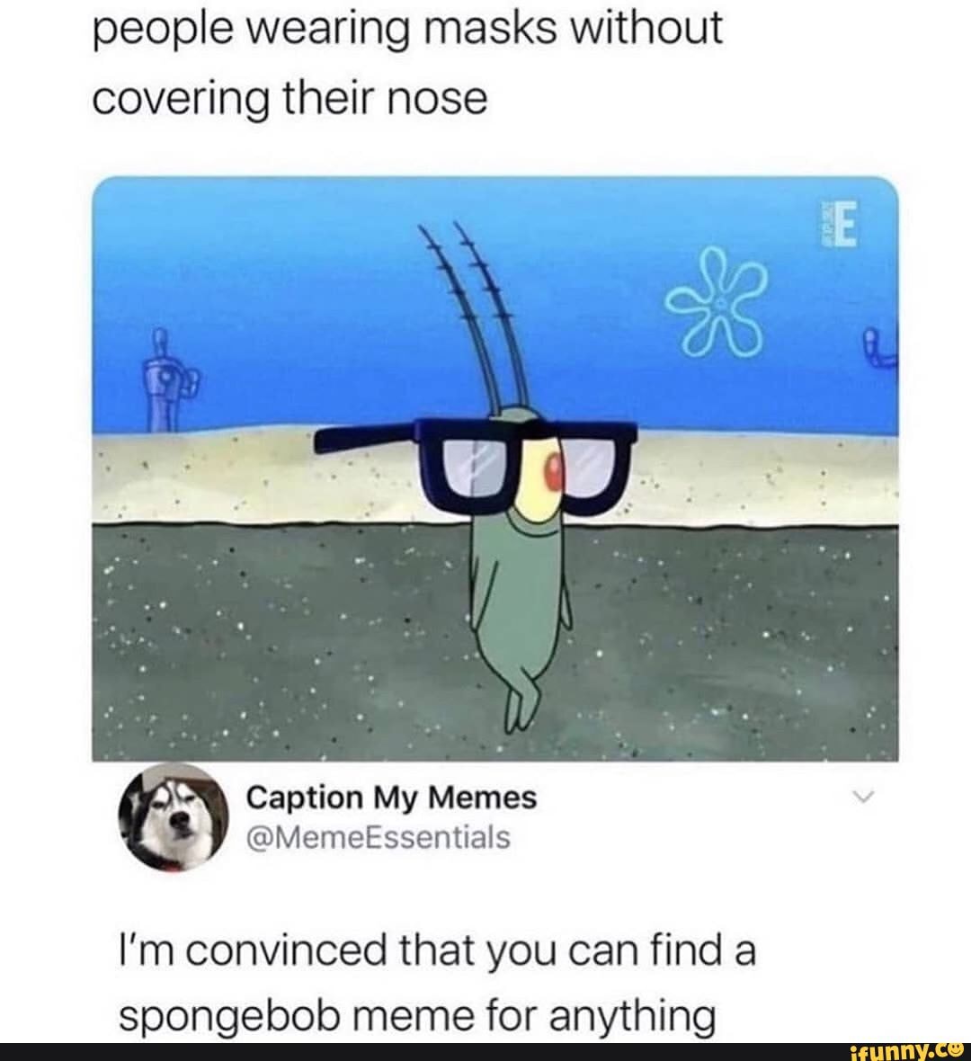People wearing masks without covering their nose Caption My Memes ...