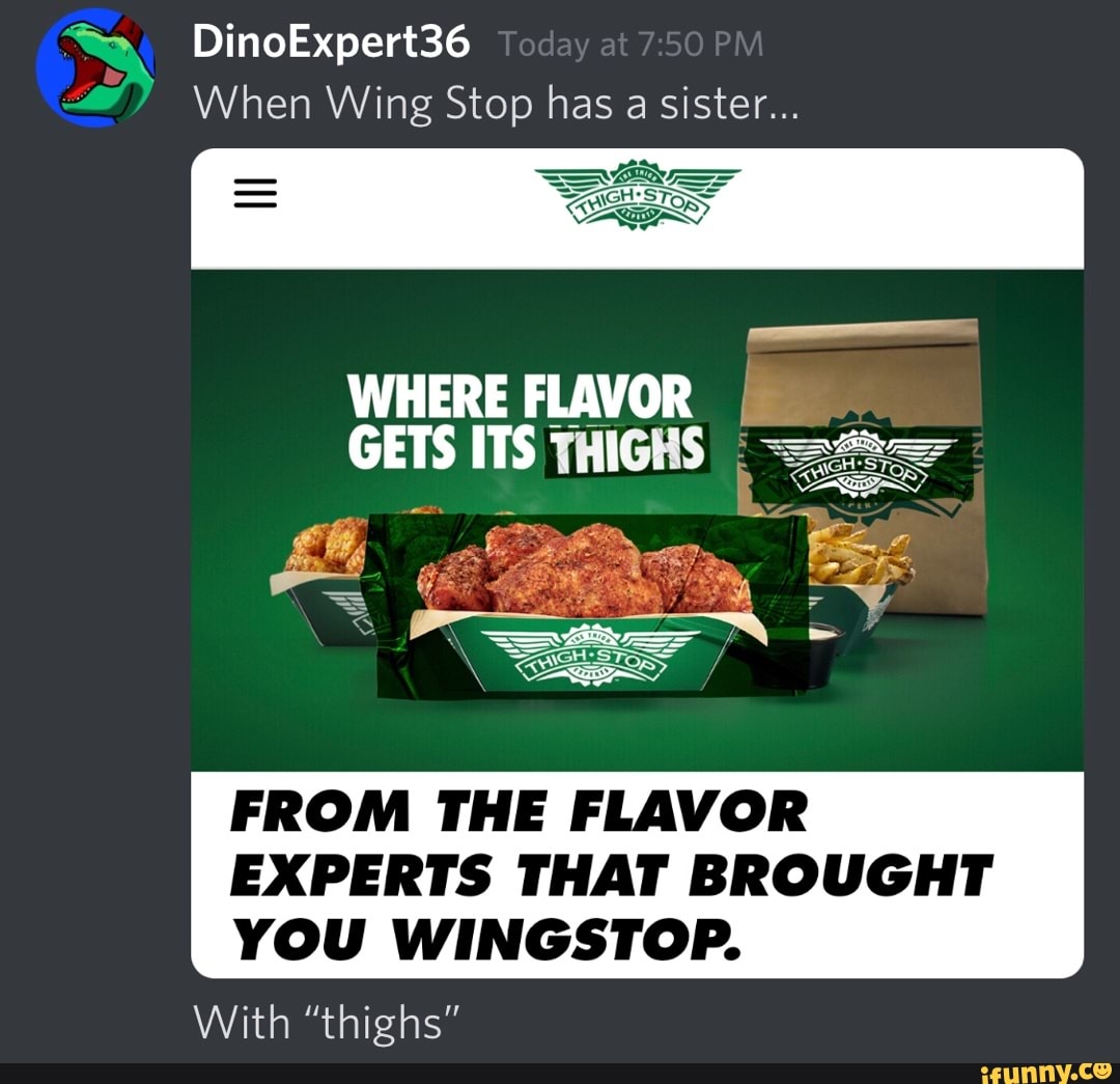 DinoExpert36 When Wing Stop has a sister... WHERE FLAVOR I GETS ITS ...