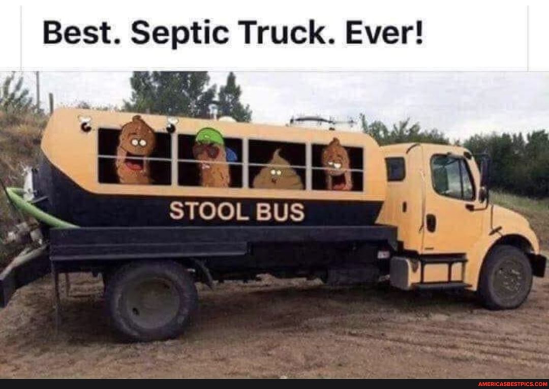 Best. Septic Truck. Ever! I ay Vi ' @ iis STOOL BUS - America’s best ...