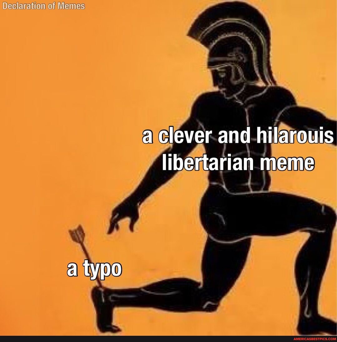 Declaration of Memes clever and hilarouis libertarian meme typo ...