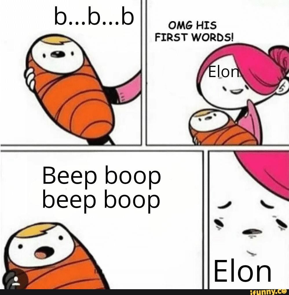 OMG HIS FIRST WORDS! Beep boop beep boop - iFunny