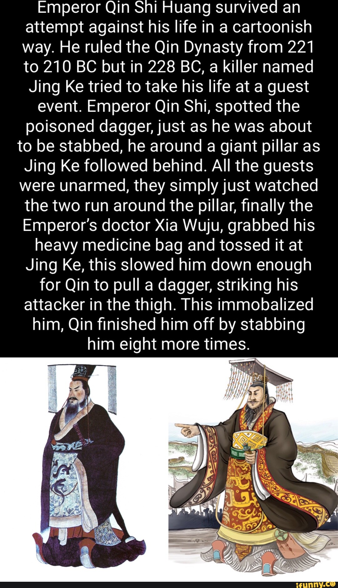 Emperor Qin Shi Huang survived an attempt against his life in a ...