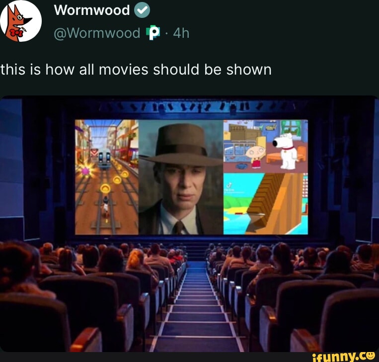 Wormwood @Wormwood this is how all movies should be shown int I if - iFunny