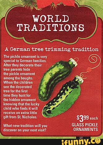 WORLD TRADITIONS A German tree trimming tradition The pickle ormamer ...
