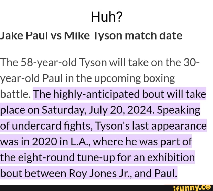 Huh? Jake Paul vs Mike Tyson match date The 58-year-old Tyson will take ...