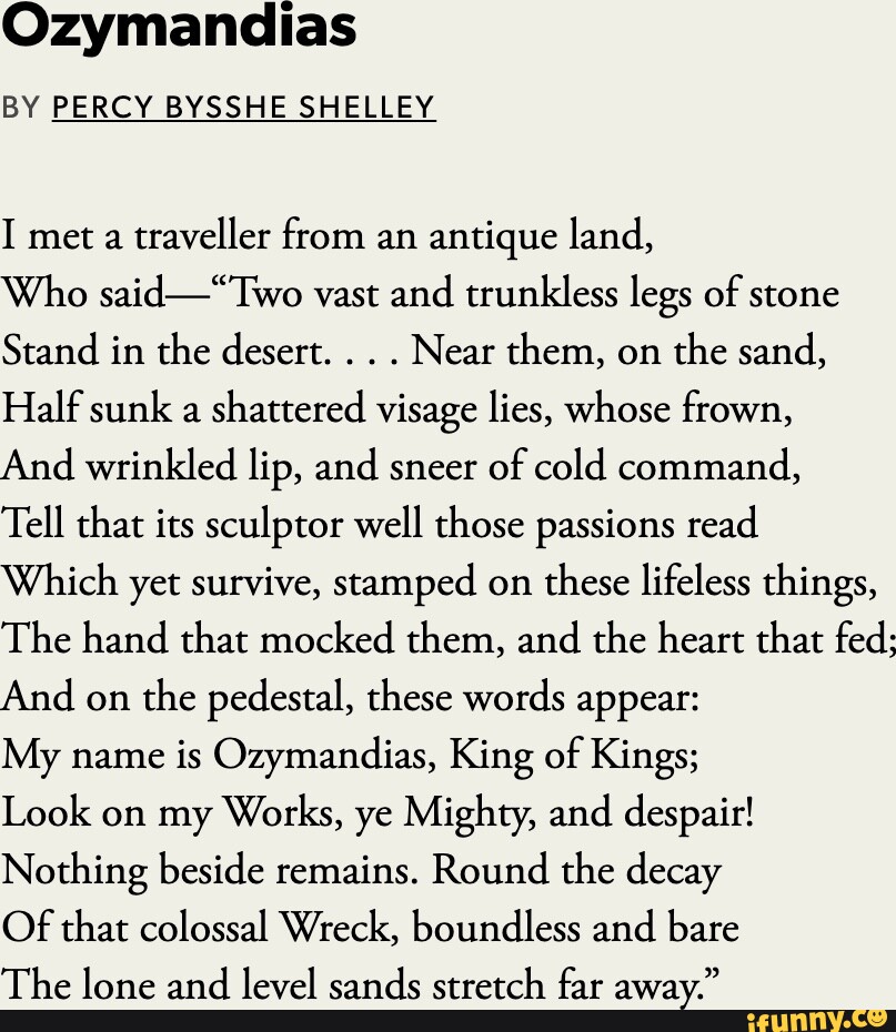 Ozymandias BY PERCY BYSSHE SHELLEY I met a traveller from an antique ...