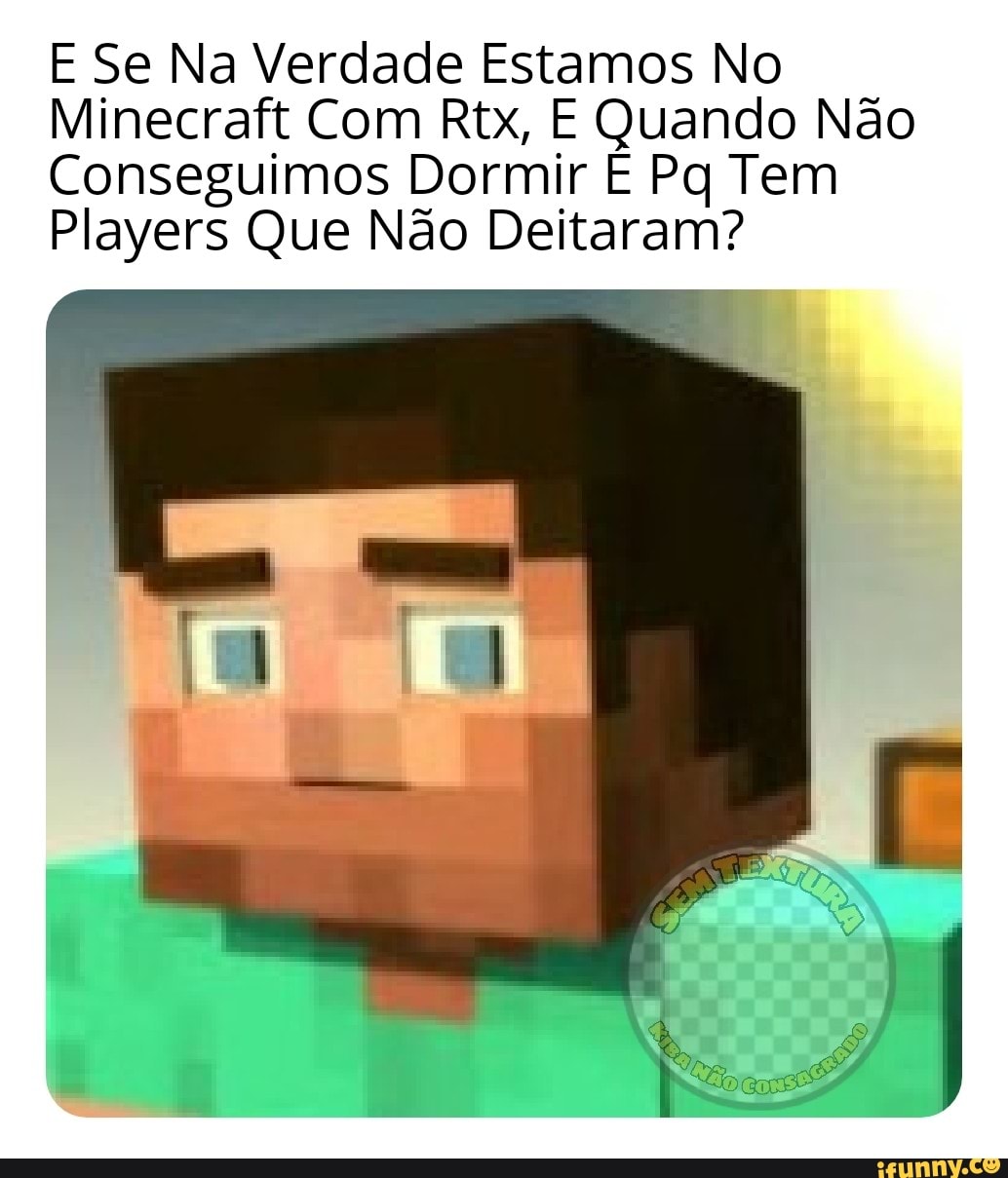 E Se Na Verdade Estamos No Minecraft Com Rtx, E Quando Não Conseguimos ...