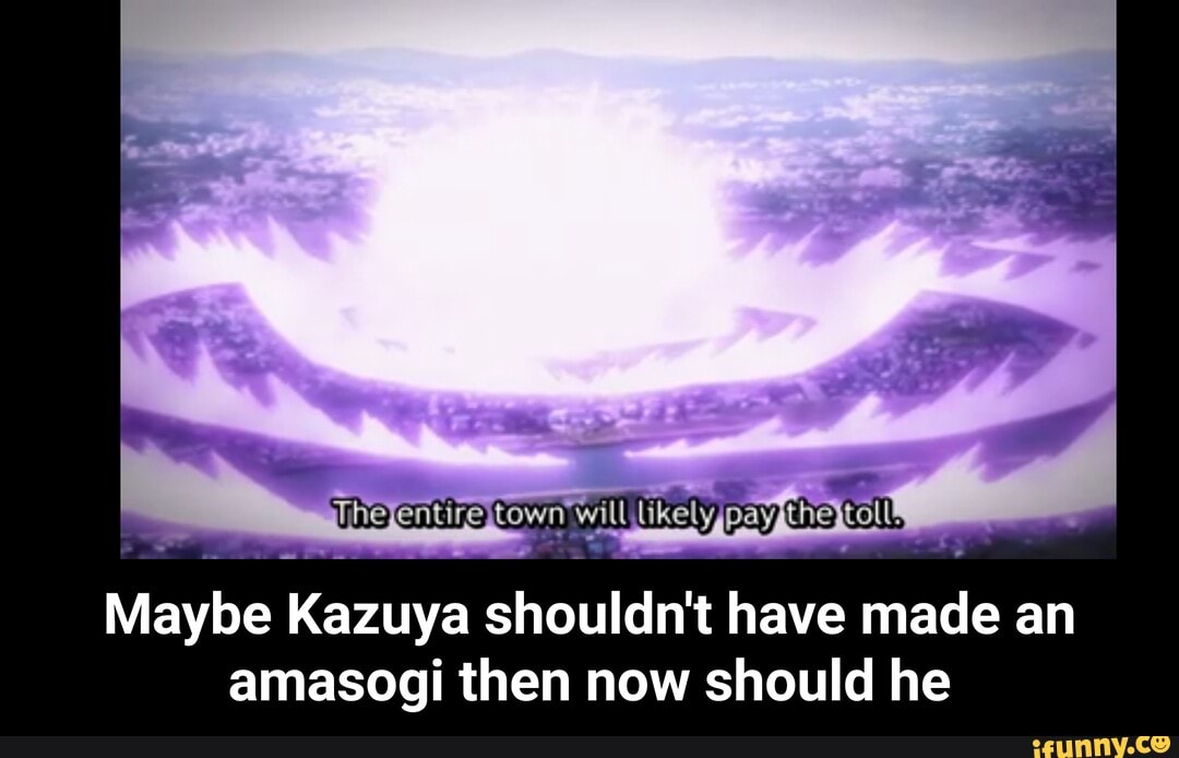 Maybe Kazuya shouldn't have made an amasogi then now should he - Maybe ...