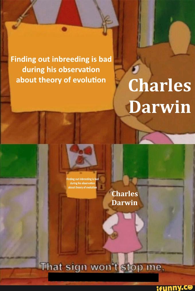 Finding out inbreeding is bad during his observation about theory of ...