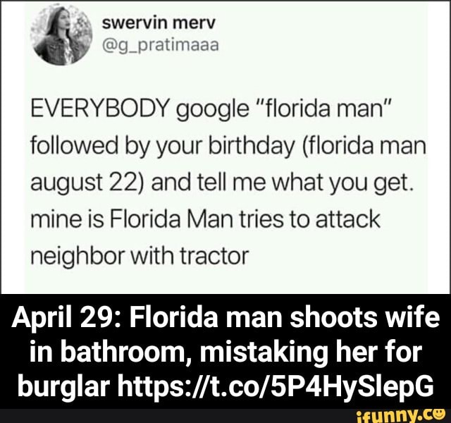 EVERYBODY google “florida man" followed by your birthday (florida man ...