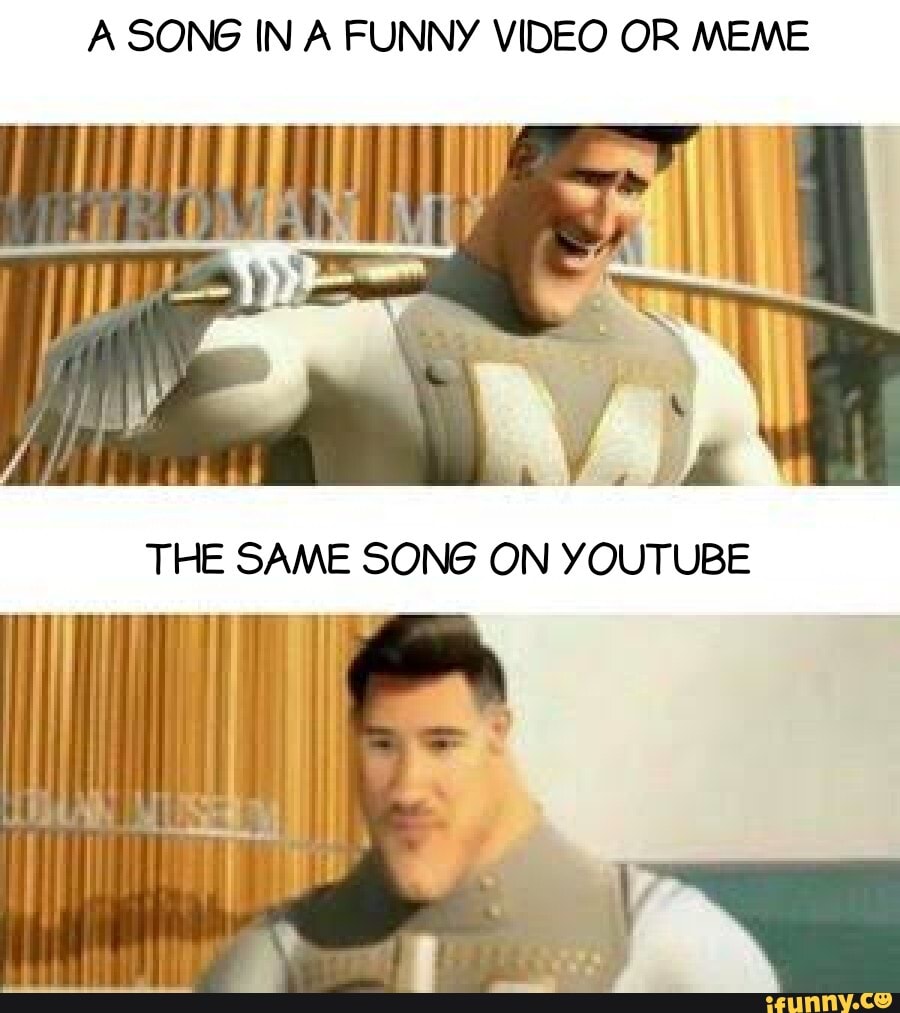 A SONG IN A FUNNY VIDEO OR MEME 'af i. THE SAME SONG ON YOUTUBE - iFunny
