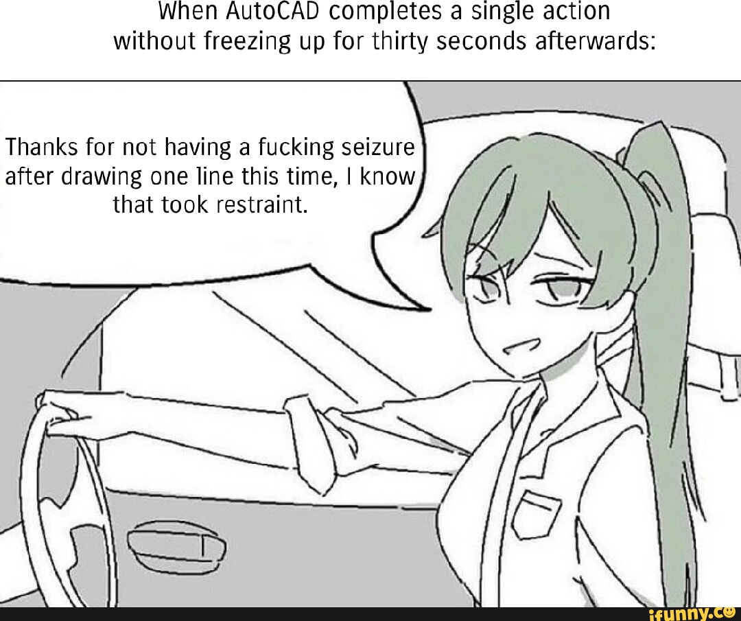 Autocad memes. Best Collection of funny Autocad pictures on iFunny