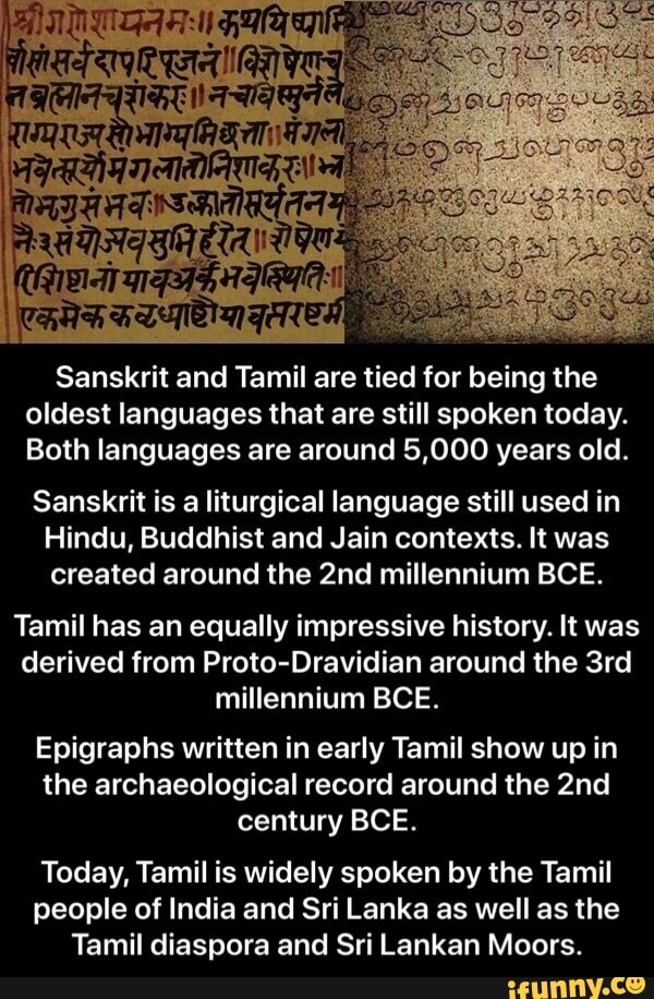 Sanskrit and Tamil are tied for being the oldest languages that are ...