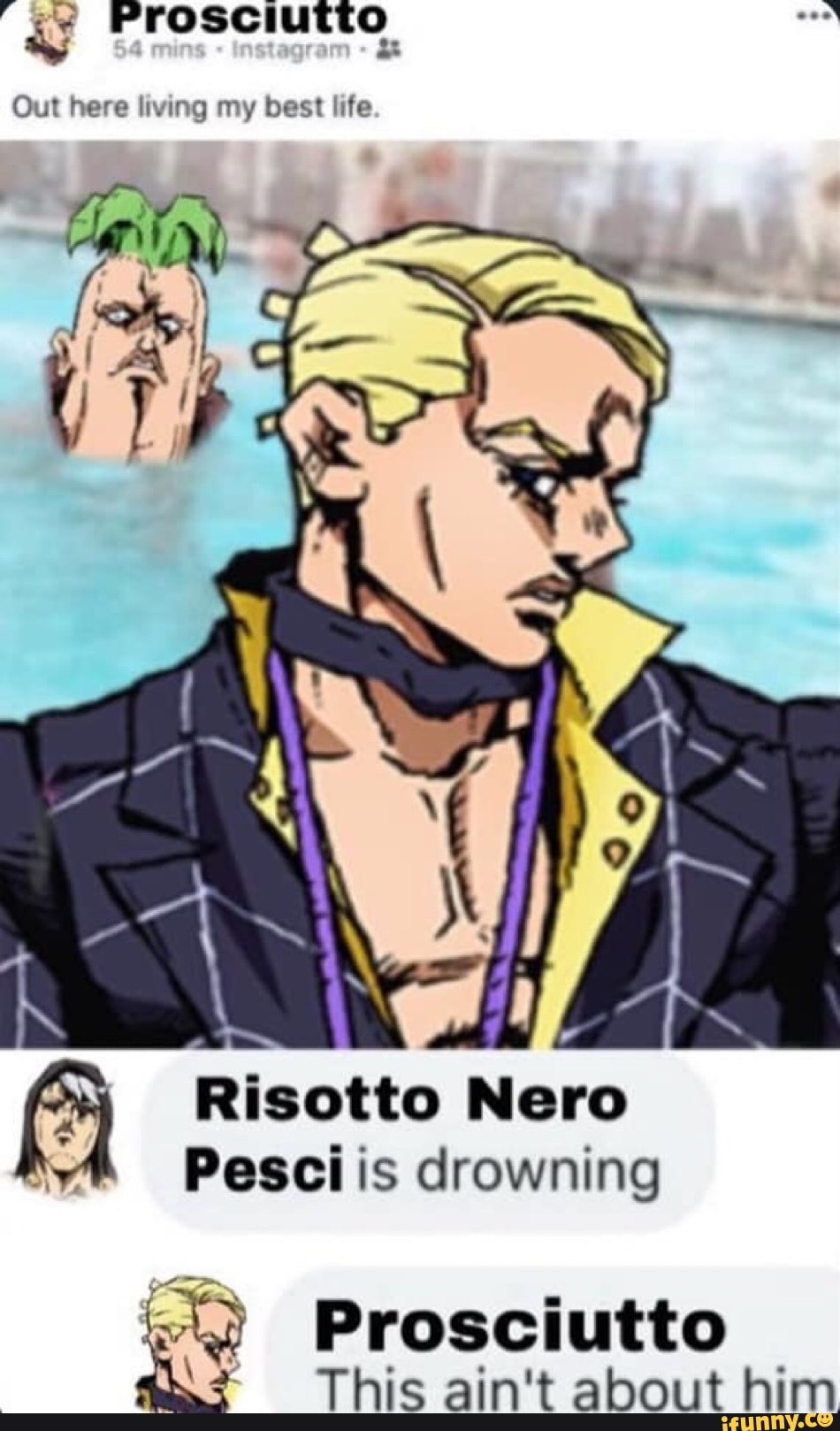 ' Risotto Nero Pesci is drowning &?) Prosciutto This ain't about him ...
