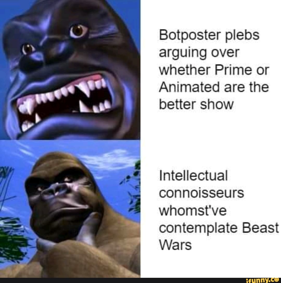 Botposter plebs arguing over whether Prime or Animated are the better ...