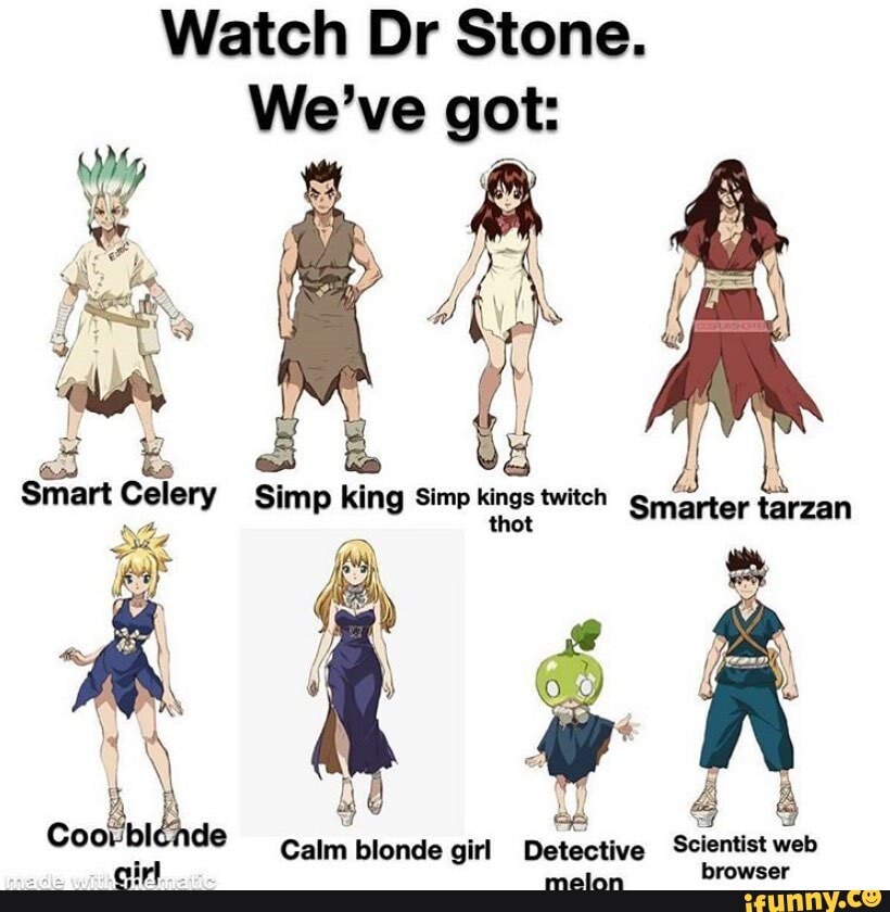 Watch Dr Stone. We've got: Smart Celery Simp king simp \ dd Coovblende ...