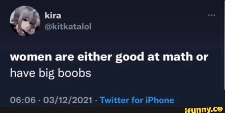 Kira women are either good at math or have big boobs Twitter for iPhone ...