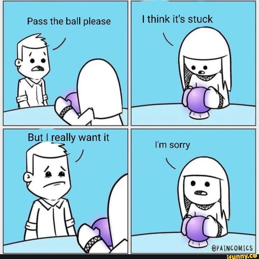 Pass the ball please think it's stuck But really want it OPAINCOMIES ...