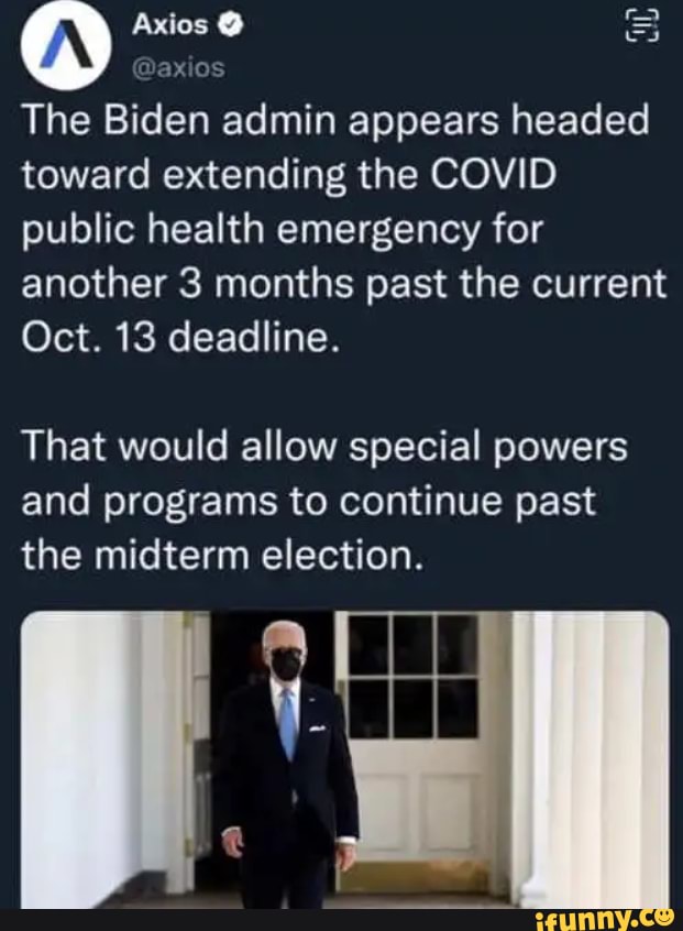 Axios @axios The Biden admin appears headed toward extending the COVID ...
