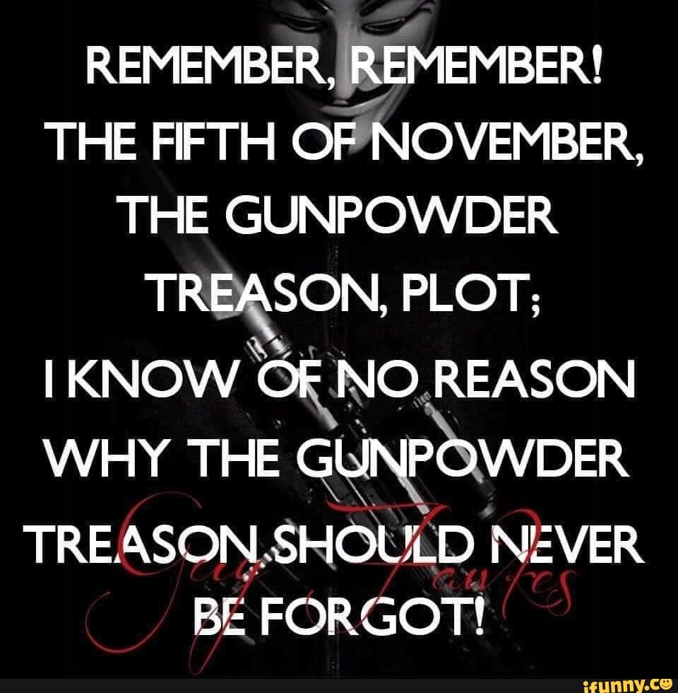REMEMBER, REMEMBER! THE FIFTH OF NOVEMBER, THE GUNPOWDER TREASON, PLOT ...