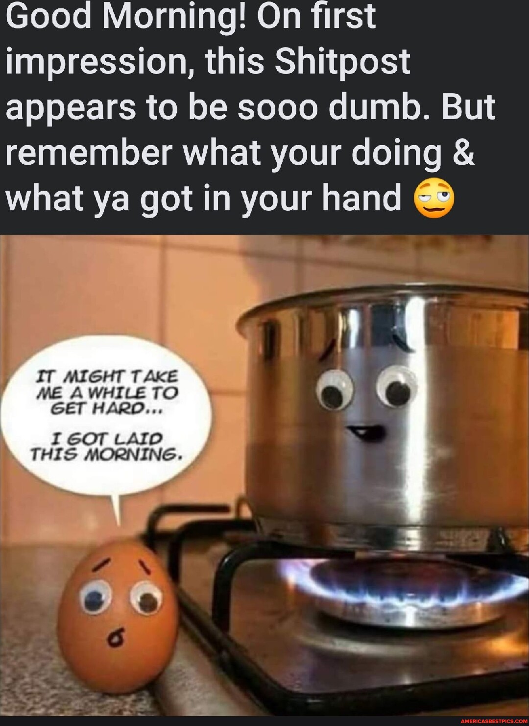 Good Morning! On first impression, this Shitpost appears to be sooo ...