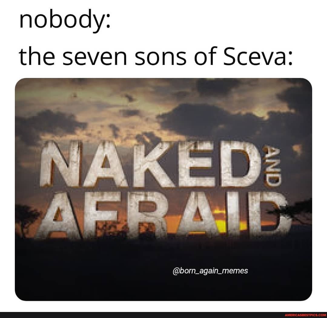 Nobody: the seven sons of Sceva: NAKED: @born_again_memes - America’s ...
