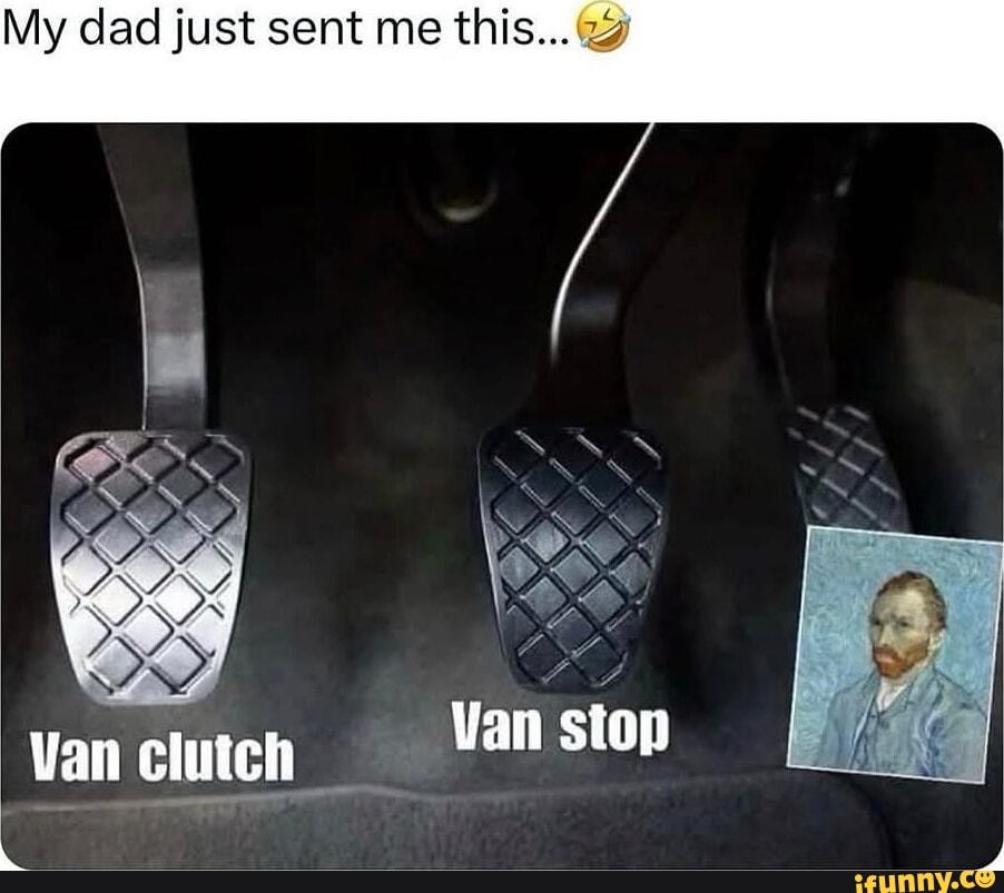 My dad just sent me this... @ Van clutch Van stop - iFunny