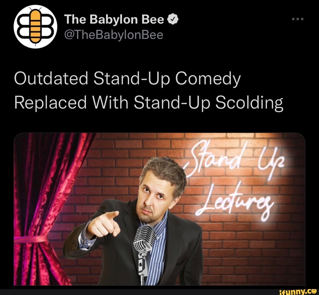 The Babylon Bee @ @TheBabylonBee Outdated Stand-Up Comedy Replaced With ...