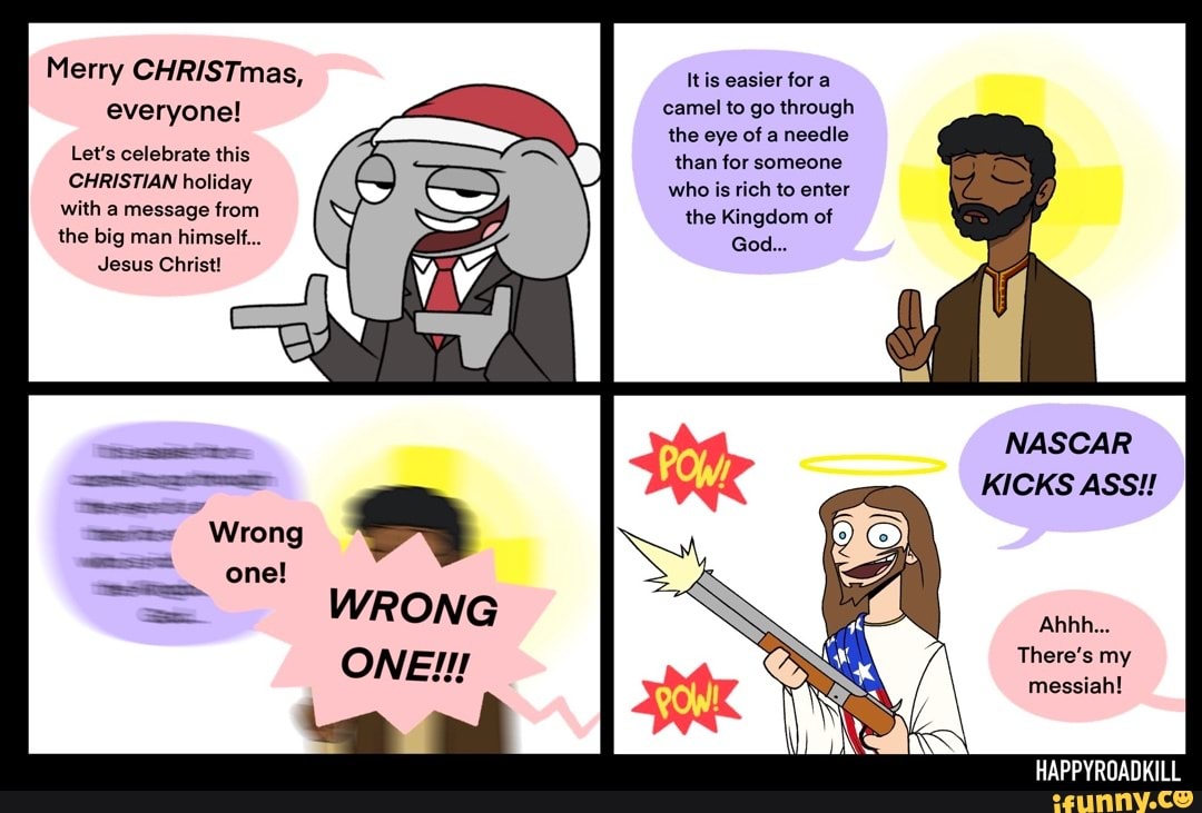 Merry everyone! Let's celebrate this CHRISTIAN holiday with a message ...