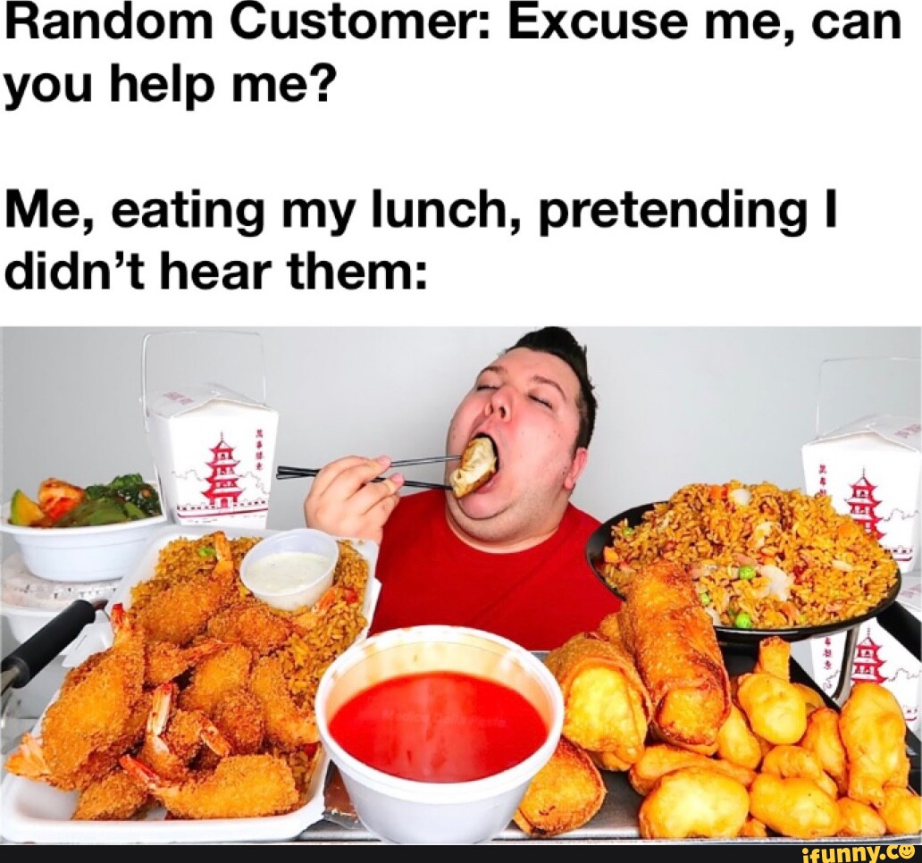 It’s funny, I promise - Random Customer: Excuse me, can you help me? Me ...