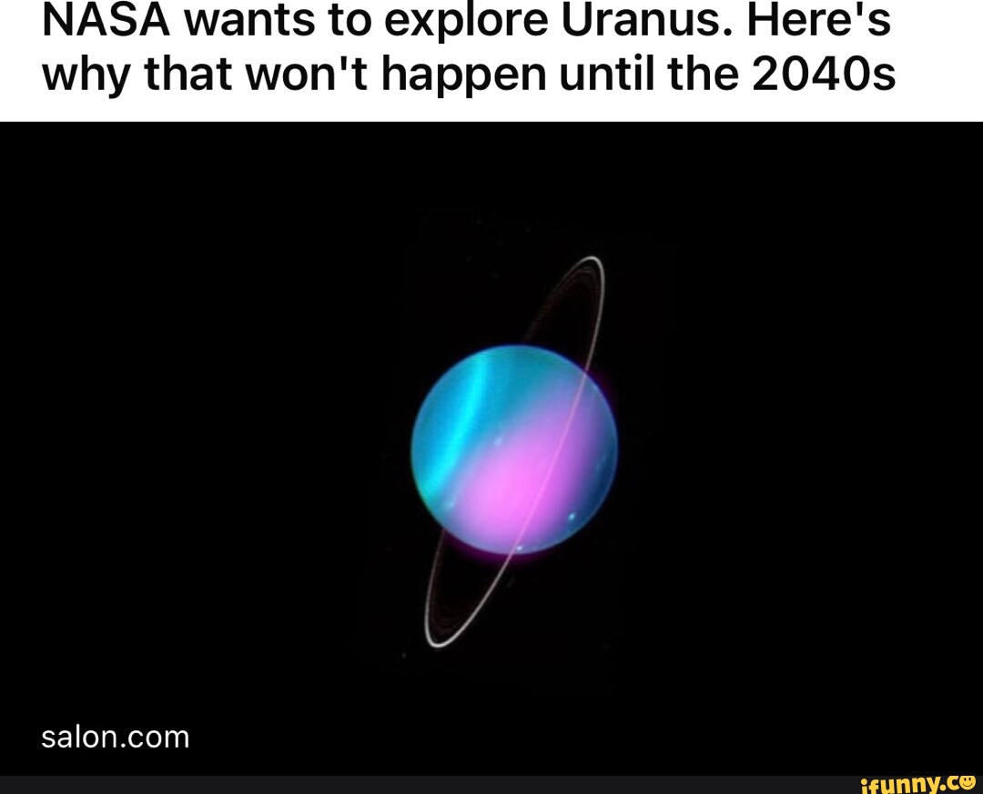 NASA wants to explore Uranus. Here's why that won't happen until the ...